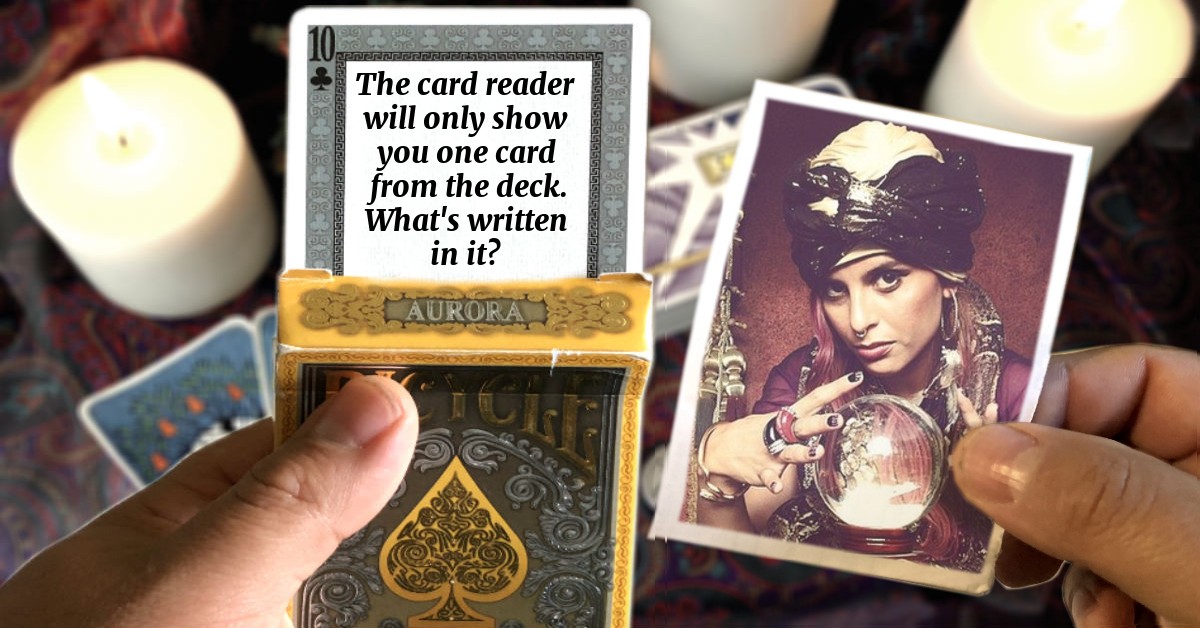 The card reader will only show you one card from the deck. What's ...